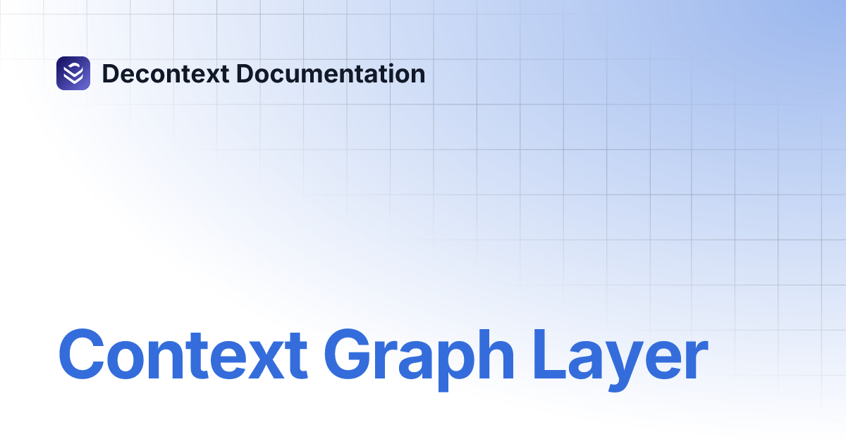 Context Graph Layer | Decontext Documentation